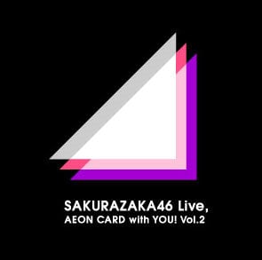 SAKURAZAKA46 Live, AEON CARD with YOU!Vol.2 - エケペディア