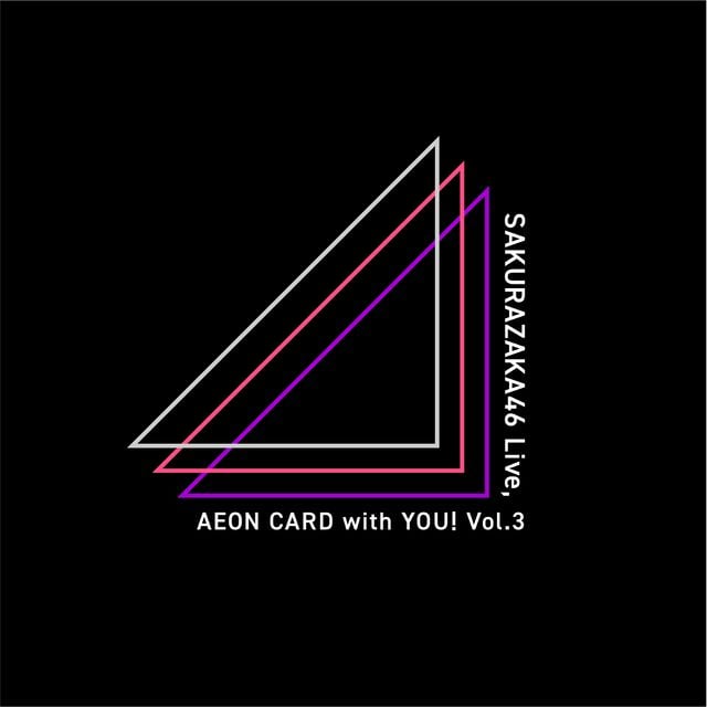 SAKURAZAKA46 Live, AEON CARD with YOU!Vol.3 - エケペディア